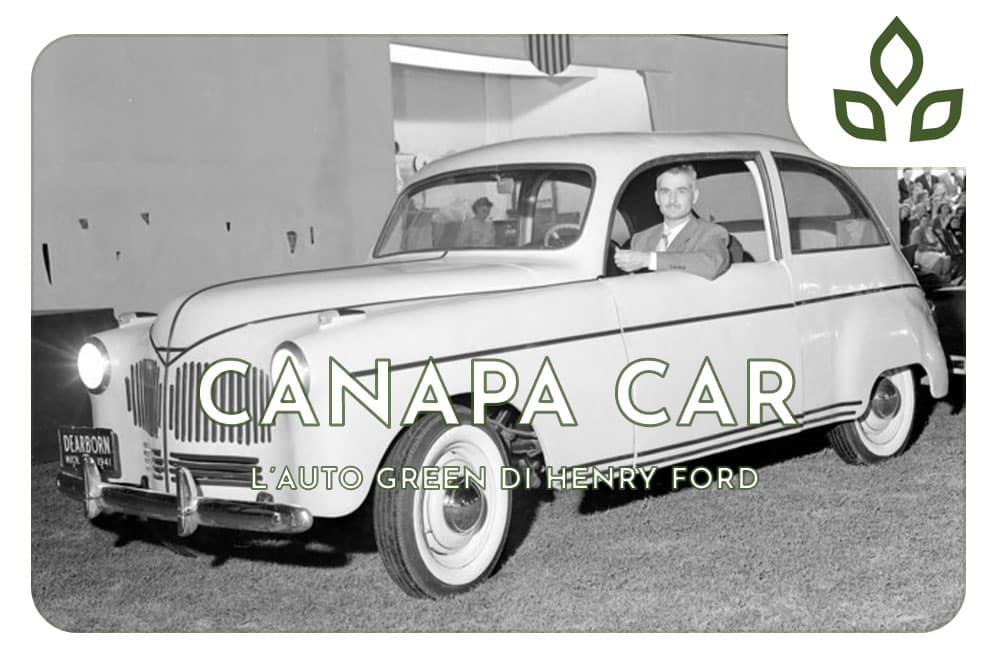 Canapa car: l'auto green di Henry Ford - CBD Therapy Delivery